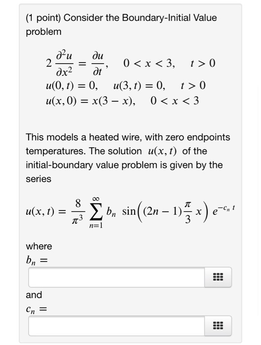 Solved (1 point) Consider the Boundary-Initial Value problem | Chegg.com