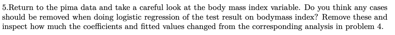Solved 5.Return to the pima data and take a careful look at | Chegg.com