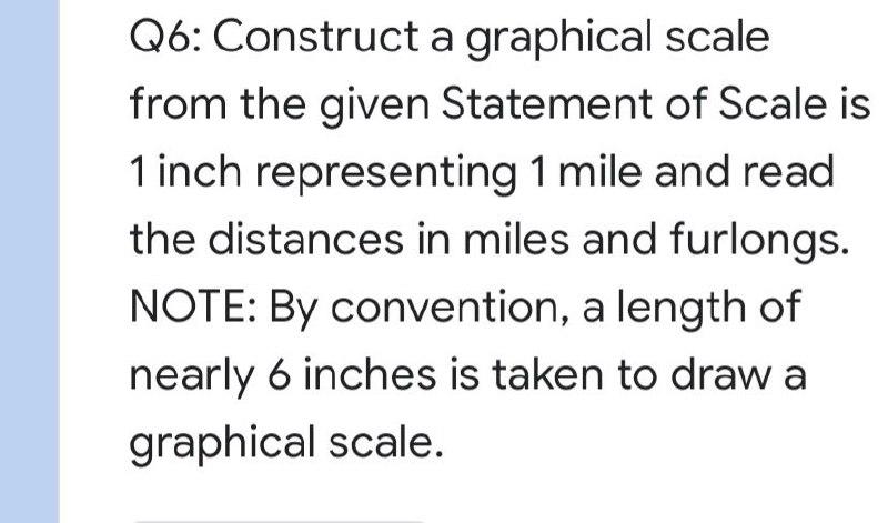 Solved Q6: Construct a graphical scale from the given | Chegg.com