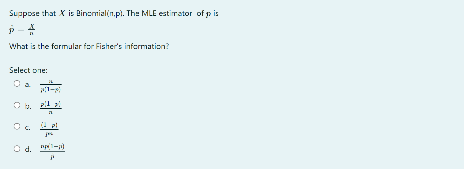 Solved Suppose that X is Binomial(n,p). The MLE estimator of | Chegg.com