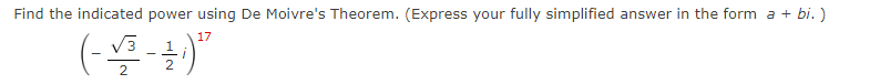 Solved Find the indicated power using De Moivre's Theorem. | Chegg.com