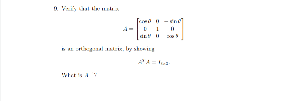Solved 9. Verify that the matrix A= cos 0 0 - sin 01 0 1 0 | Chegg.com