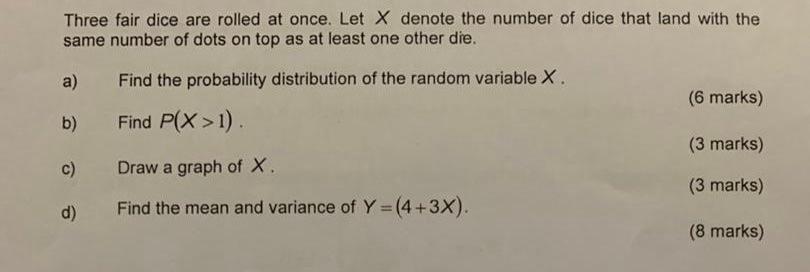 Solved Three fair dice are rolled at once. Let X denote the | Chegg.com