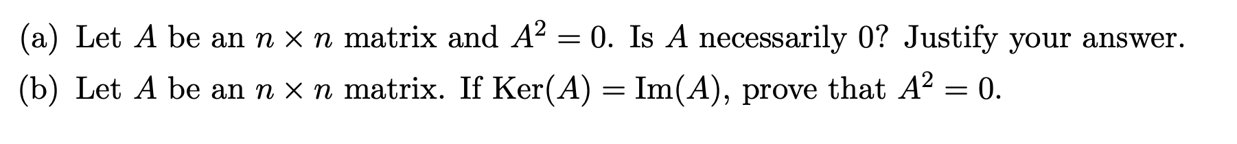 Solved (a) Let A be an nxn matrix and A2 = 0. Is A | Chegg.com
