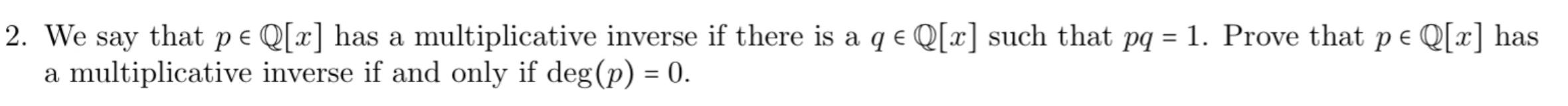 Solved We say that p∈Q[x] has a multiplicative inverse if | Chegg.com