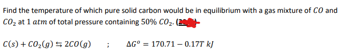 Solved Find the temperature of which pure solid carbon would | Chegg.com