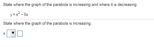 Solved State where the graph of the parabola is increasing | Chegg.com