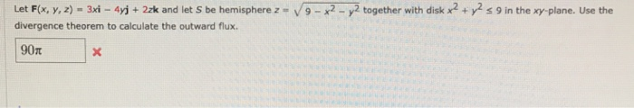 Solved Let F(x, y, 2)-3xi -4yi+2zk and let S be hemisphere- | Chegg.com