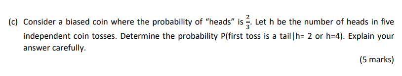 Solved (c) Consider a biased coin where the probability of | Chegg.com
