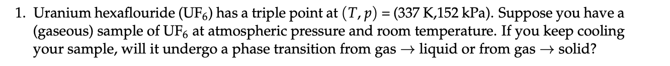 Solved 1. Uranium hexaflouride (UF6) has a triple point at | Chegg.com