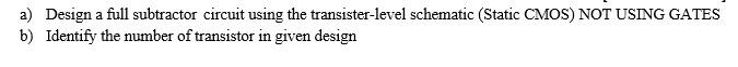 Solved a) Design a full subtractor circuit using the | Chegg.com