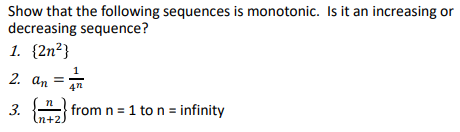 Solved Show that the following sequences is monotonic. Is it | Chegg.com