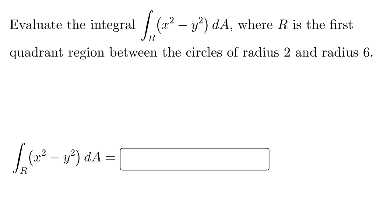Solved Evaluate the integral ∫R(x2−y2)dA, where R is the | Chegg.com