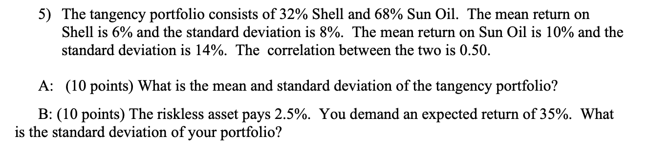 Solved 5) The tangency portfolio consists of 32% Shell and | Chegg.com