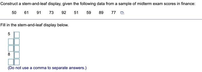 Solved Construct a stem-and-leaf display, given the | Chegg.com