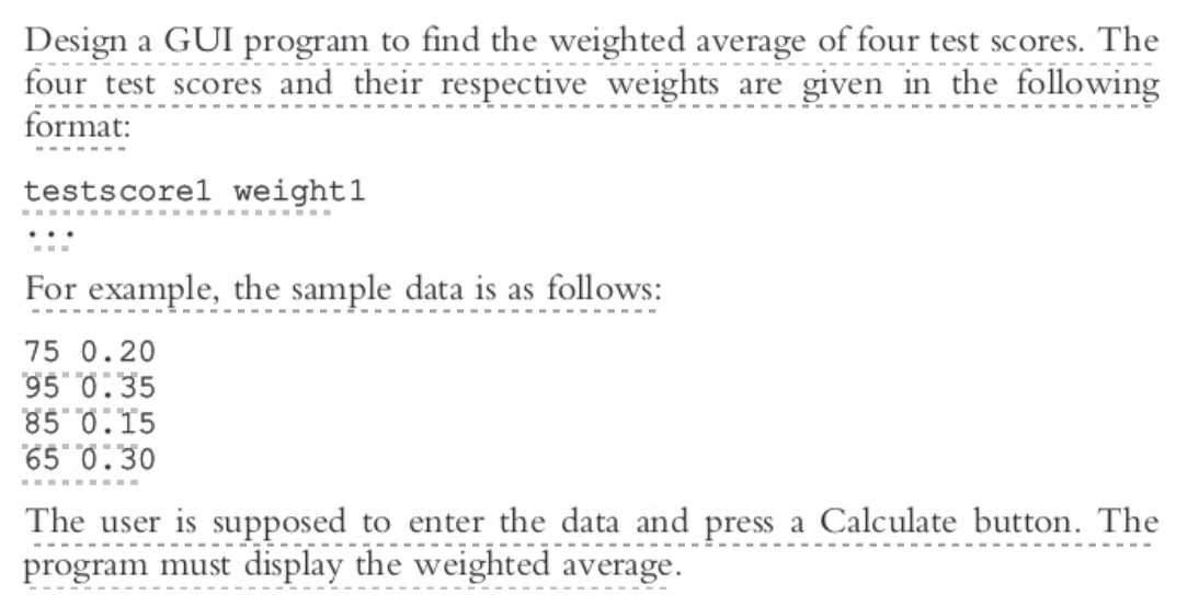 Solved Design A Gui Program To Find The Weighted Average Of 