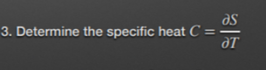 Solved as 3. Determine the specific heat C = ОТ Possible | Chegg.com