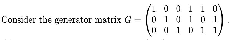 Solved 1 0 0 1 1 0 Consider the generator matrix G = 0 1 0 1 | Chegg.com