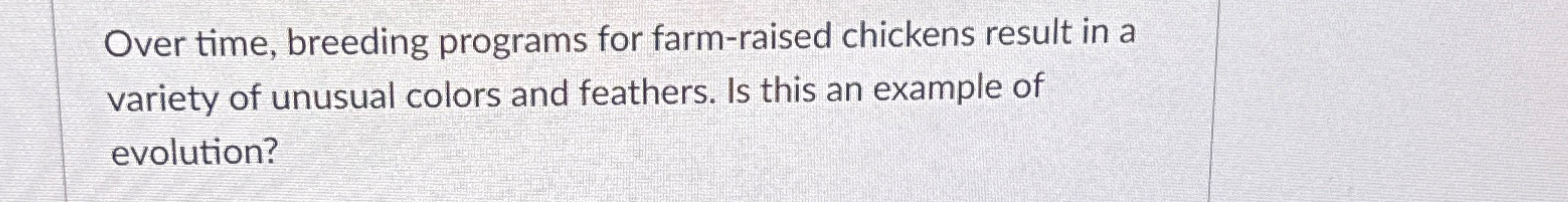Solved Over time, breeding programs for farm-raised chickens | Chegg.com