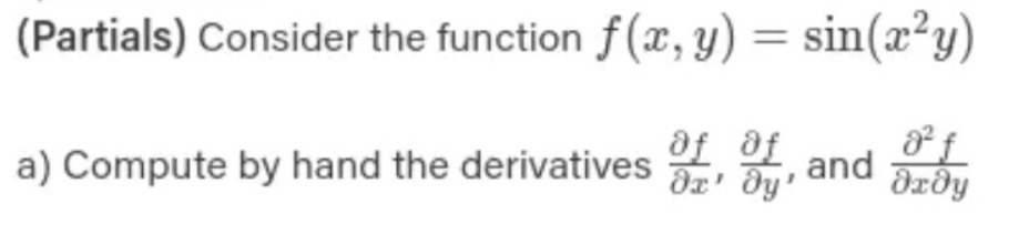 Solved (Partials) Consider the function f(x,y)=sin(x2y) a) | Chegg.com