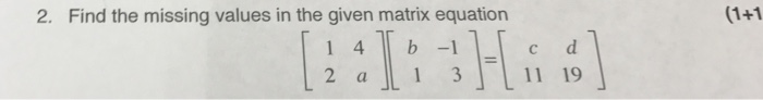 Solved Find the missing values in the given matrix equation | Chegg.com