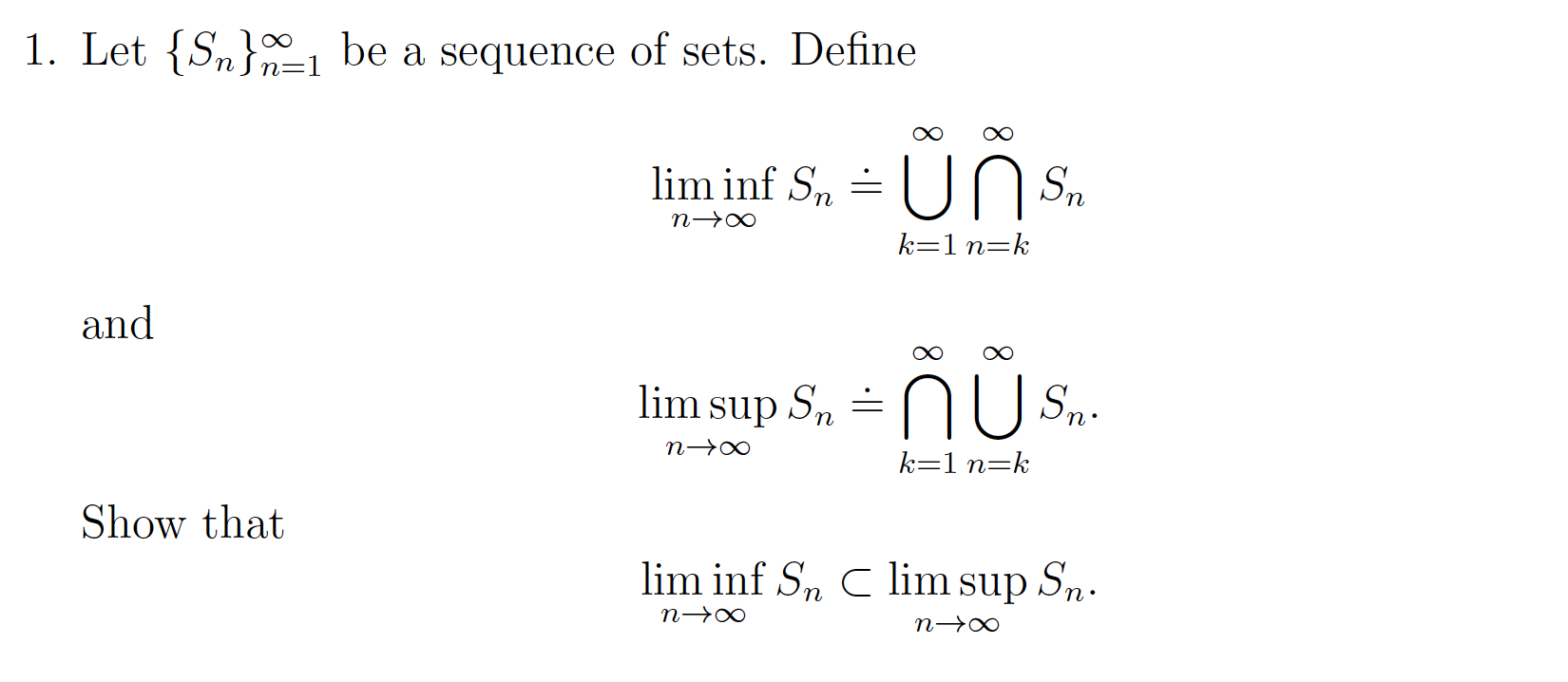 Solved 1. Let {Sn}=1 be a sequence of sets. Define no lim | Chegg.com