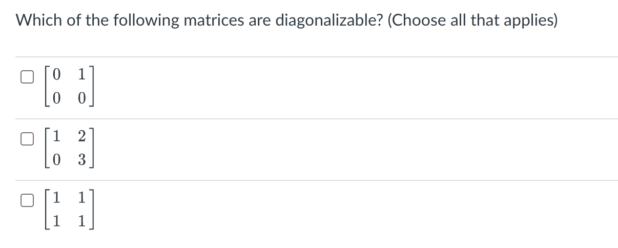 Solved Which of the following matrices are diagonalizable? | Chegg.com