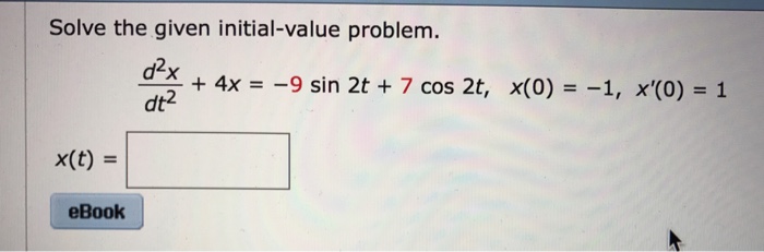 Solved Solve the given initial-value problem. d^2x/dt^2 + | Chegg.com