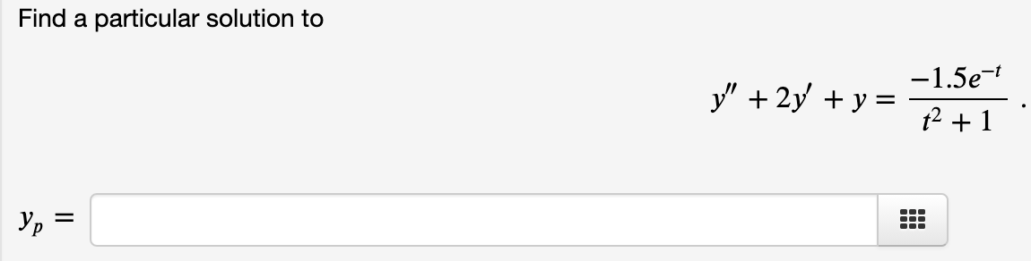 Solved Find a particular solution to y" + 2y + y = -1.5e- t2 | Chegg.com