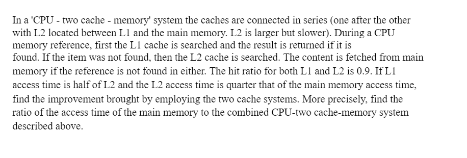 Solved In a 'CPU - two cache - memory' system the caches are | Chegg.com Solved In a 'CPU - two cache - memory' system the caches are | Chegg.com