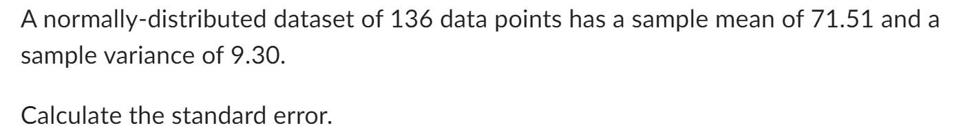 Solved A normally-distributed dataset of 136 data points has | Chegg.com