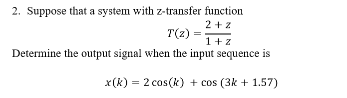Solved 2. Suppose that a system with z-transfer function 2 + | Chegg.com