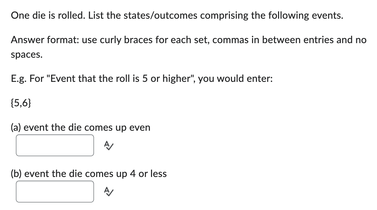 Solved One die is rolled. List the states/outcomes | Chegg.com