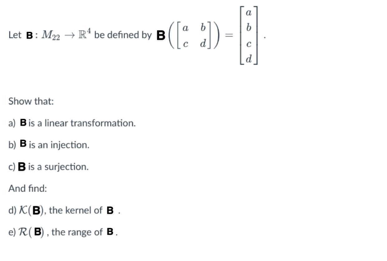 Solved a 6 Let B: M22 → R4 be defined by B (la :)) с Show | Chegg.com