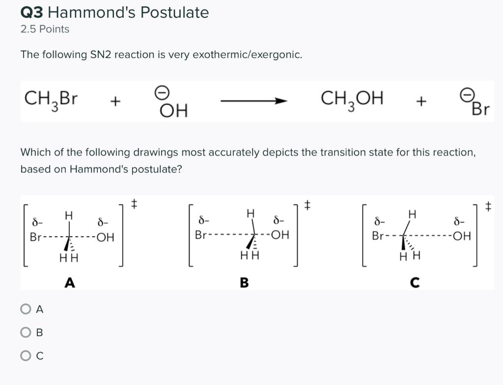 Solved Q3 Hammond's Postulate 2.5 Points The following SN2 | Chegg.com