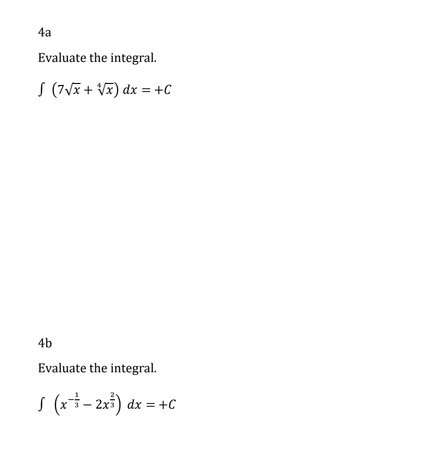 Solved 4a Evaluate the integral. ∫(7x+4x)dx=+C 4b Evaluate | Chegg.com