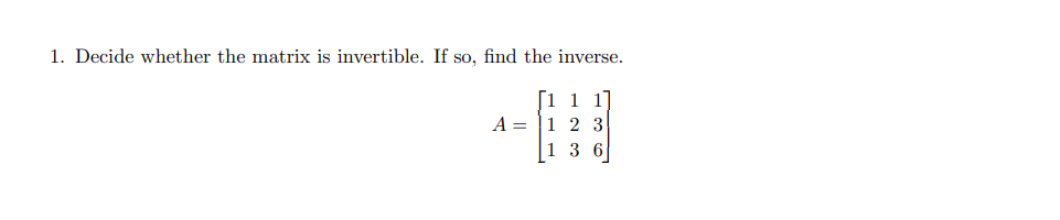 Solved 1. Decide whether the matrix is invertible. If so, | Chegg.com