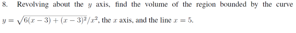 Solved 7. Revolving about the x axis, find the volume of the | Chegg.com