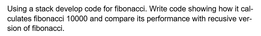 Solved Using a stack develop code for fibonacci. Write code | Chegg.com