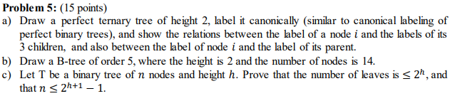 Solved Problem 5: (15 points) a) Draw a perfect ternary tree | Chegg.com
