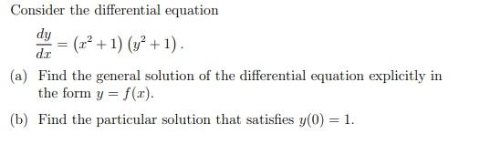 Solved Consider the differential equation dxdy=(x2+1)(y2+1) | Chegg.com