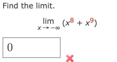 Solved Find the limit. limx→−∞(x8+x9) | Chegg.com