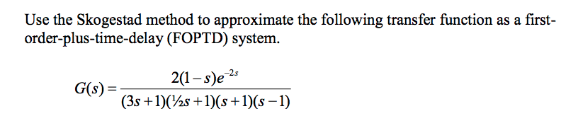 Use the Skogestad method to approximate the following | Chegg.com