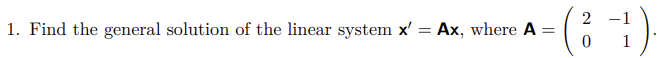 Solved Find the general solution of the linear system x'=Ax, | Chegg.com