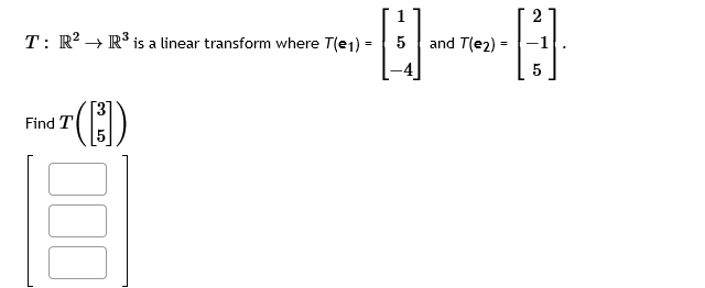 Solved is a linear transform where T(e1) = and T(e2) = . | Chegg.com