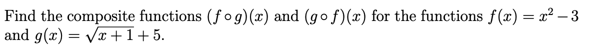 Solved Find the composite functions (f∘g)(x) and (g∘f)(x) | Chegg.com