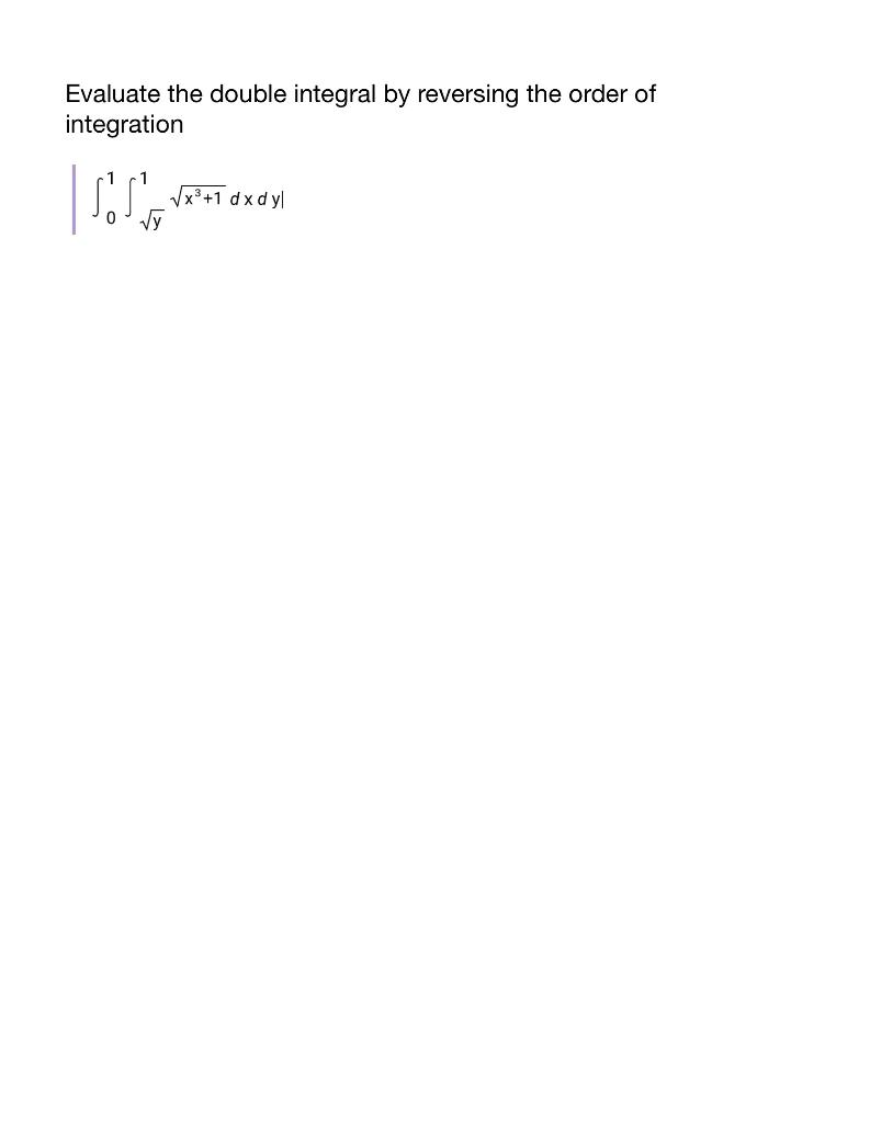 Solved Evaluate the double integral by reversing the order | Chegg.com