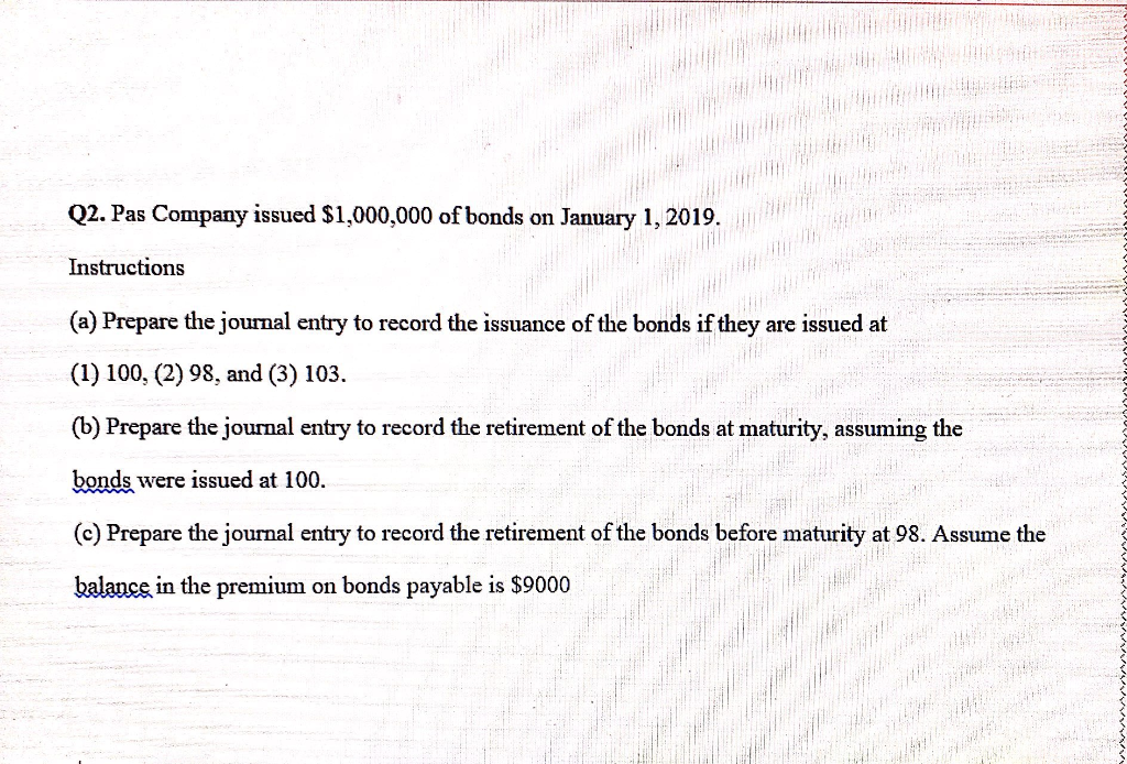Solved Q2. Pas Company issued $1,000,000 of bonds on January | Chegg.com