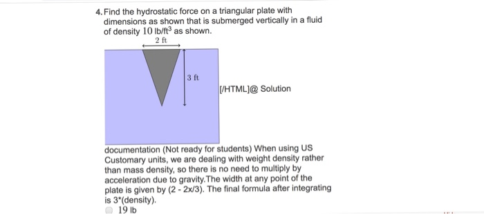 Solved 4. Find the hydrostatic force on a triangular plate | Chegg.com