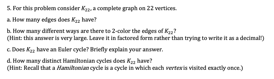 Solved 5. For this problem consider K22, a complete graph on | Chegg.com